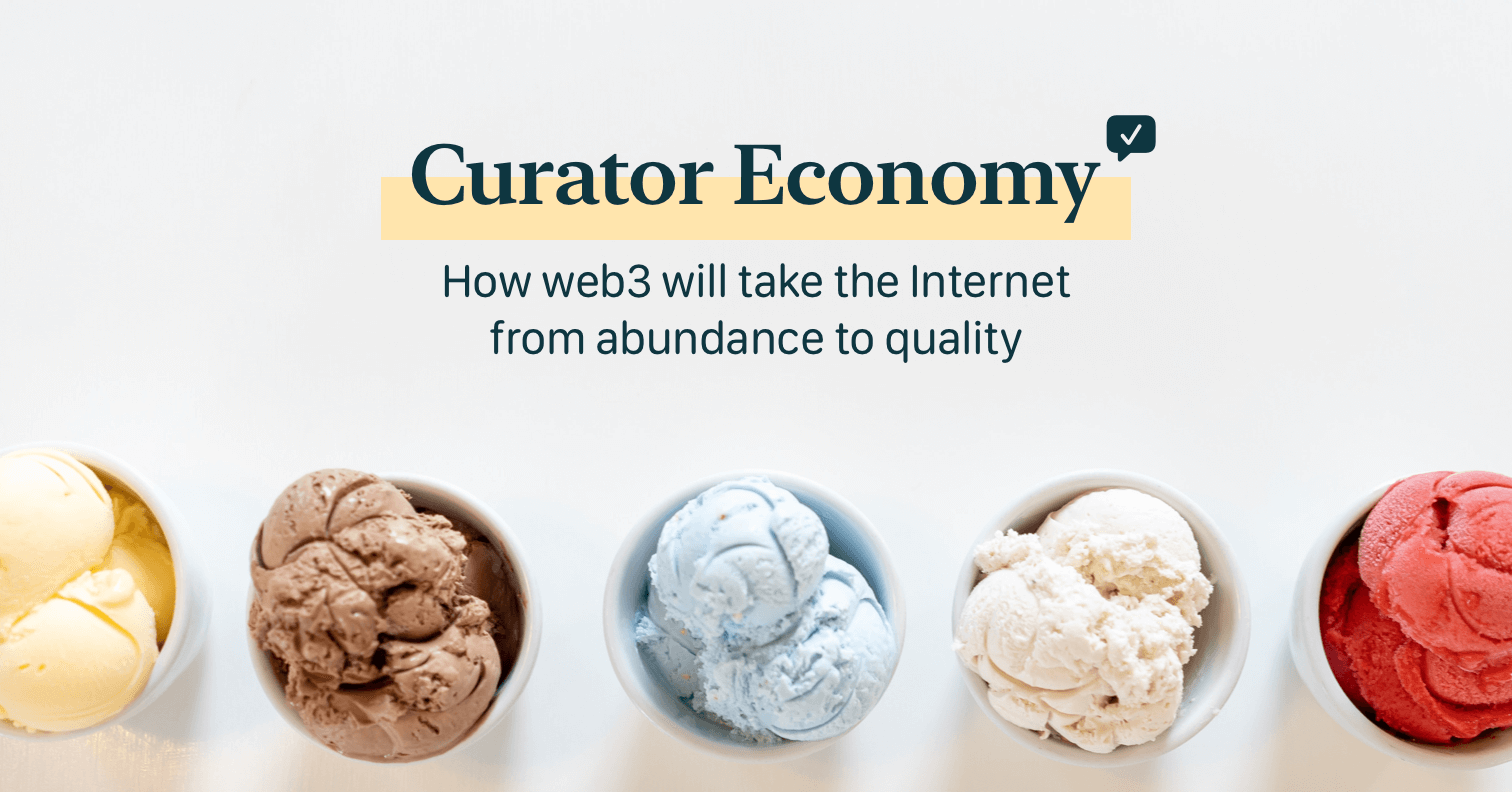 Curator Economy — How web3 will take the Internet from abundance to ...